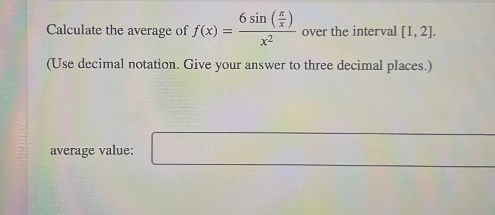 Solved Calculate the average of f(x)=6sin(πx)x2 ﻿over the | Chegg.com