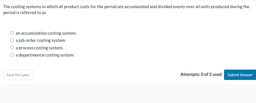 Solved The costing systems in ﻿which all product costs for | Chegg.com