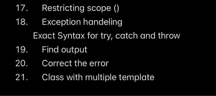 Solved 17. Restricting scope () 18. Exception handeling | Chegg.com