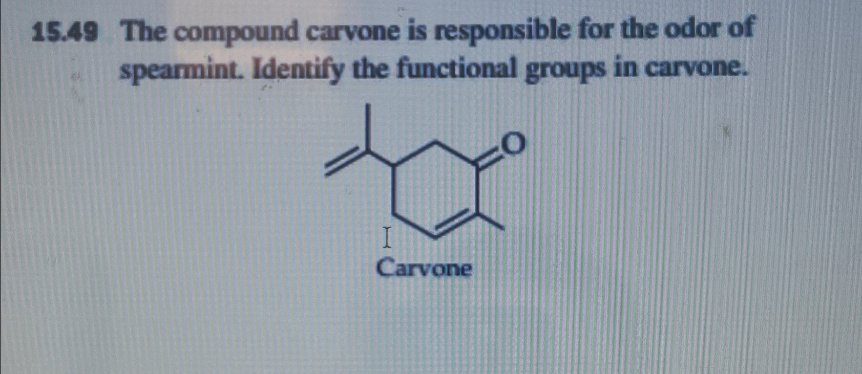 Solved 15.49 ﻿The compound carvone is responsible for the | Chegg.com