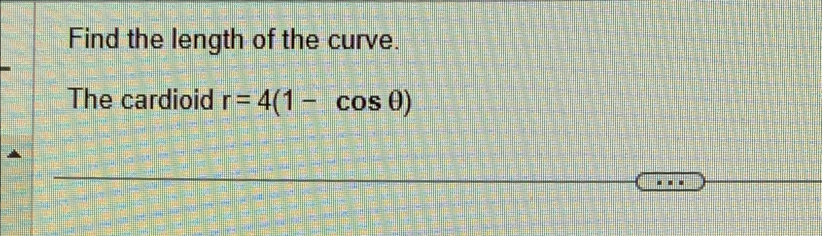 Solved Find the length of the curve.The cardioid r=4(1-cosθ) | Chegg.com