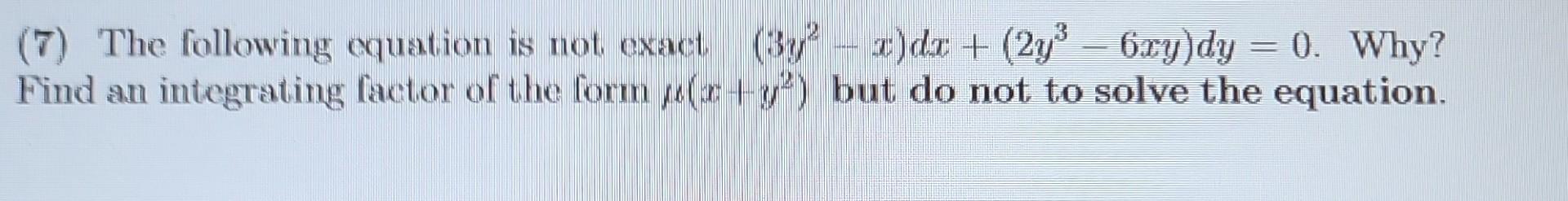 Solved (7) The following equation is not exact | Chegg.com