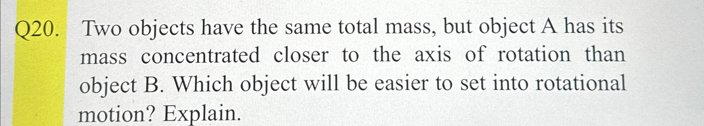 Solved Q20. ﻿Two objects have the same total mass, but | Chegg.com