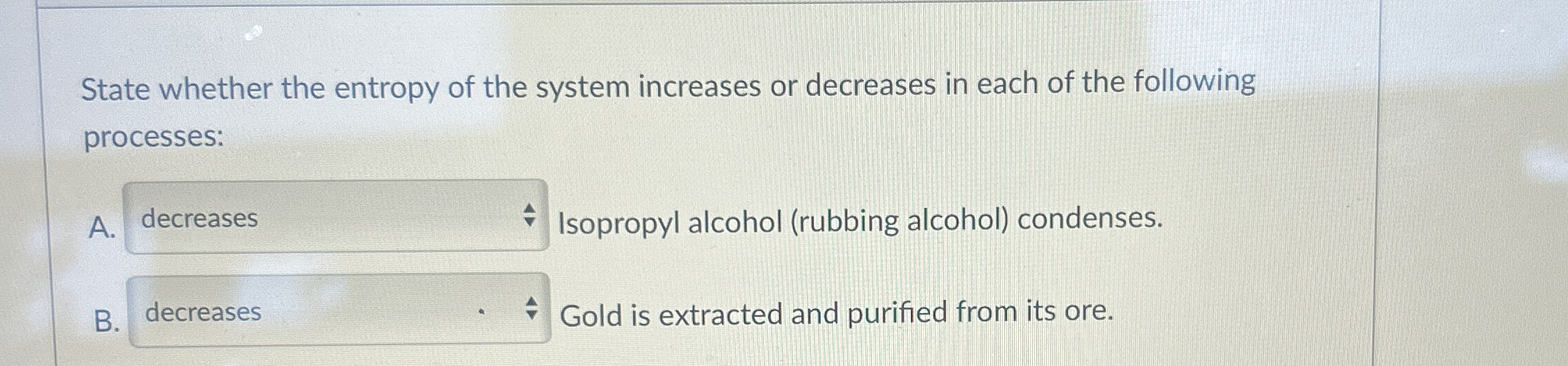Solved State whether the entropy of the system increases or | Chegg.com