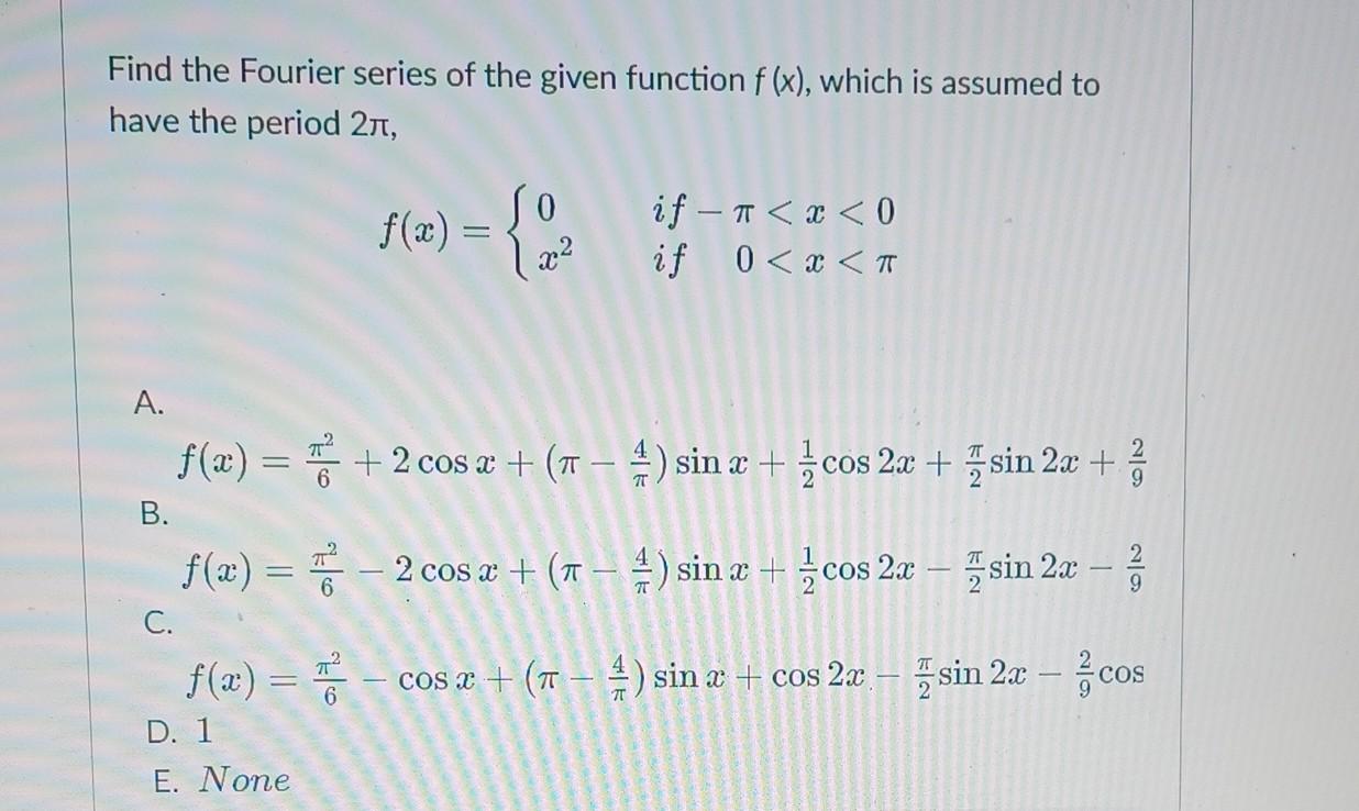Solved Find the Fourier series of the given function f(x), | Chegg.com