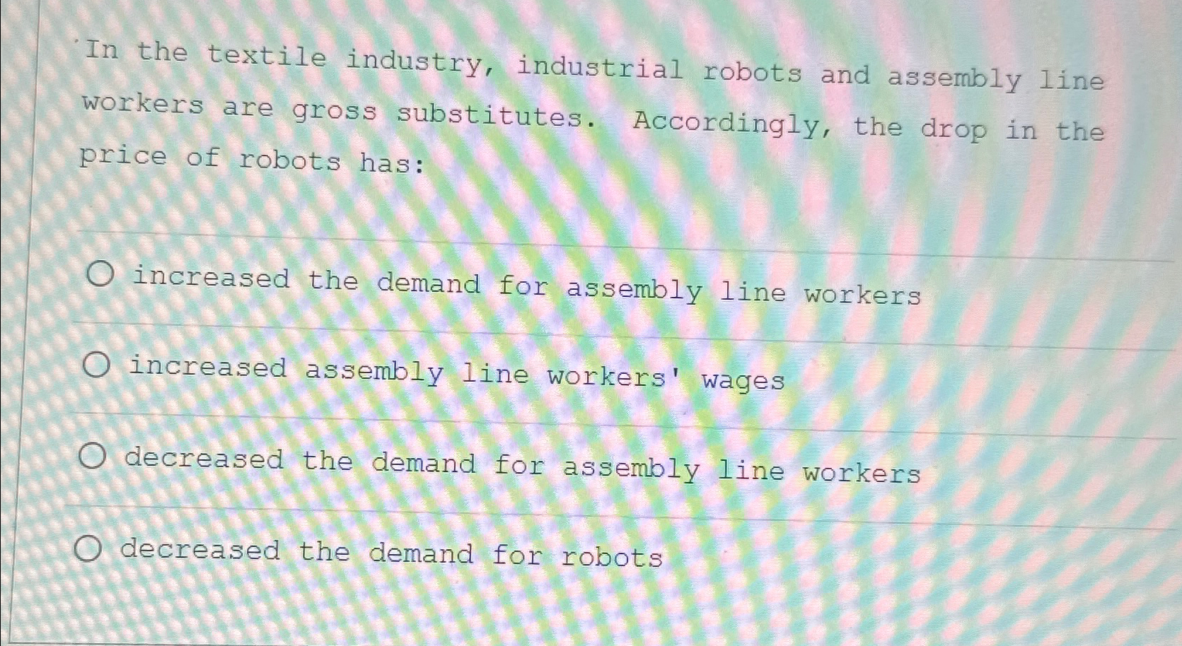 Solved In the textile industry, industrial robots and | Chegg.com