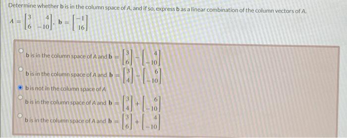 Solved Determine whether b is in the column space of A, and | Chegg.com