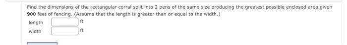 Solved Find the dimensions of the rectangular corral split | Chegg.com