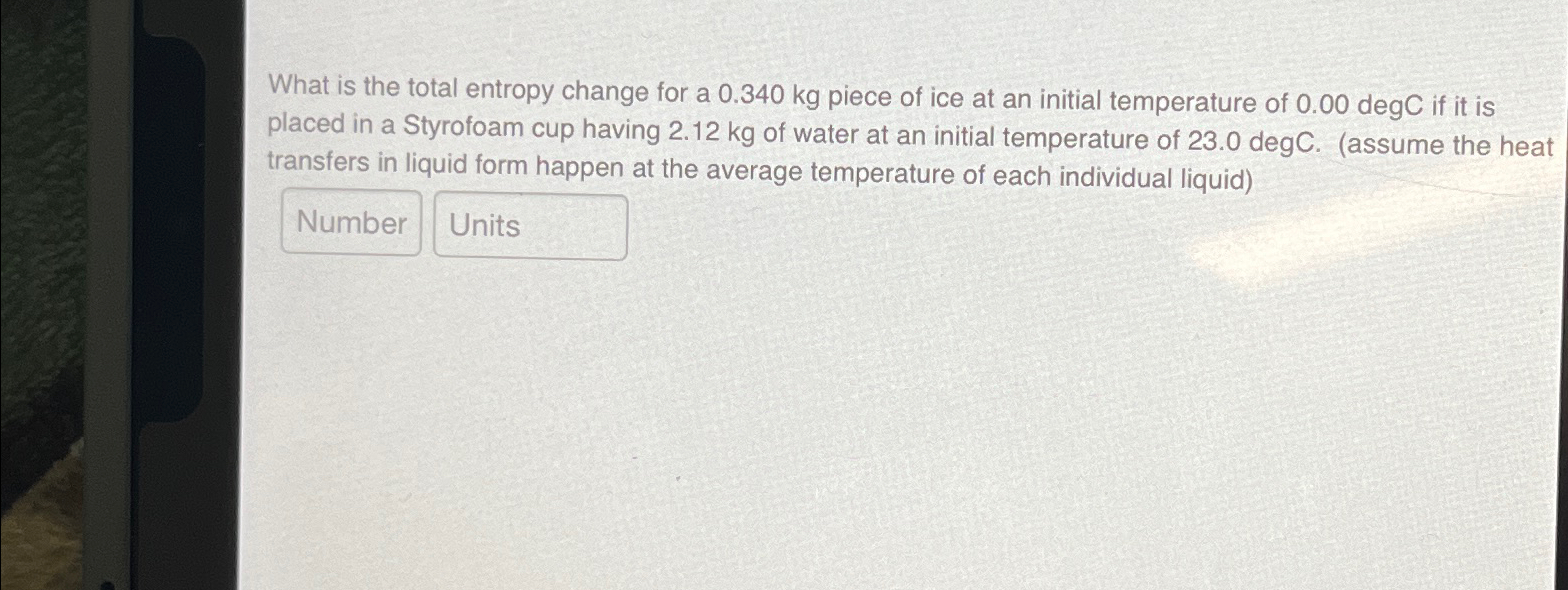 Solved What is the total entropy change for a 0.340kg ﻿piece | Chegg.com
