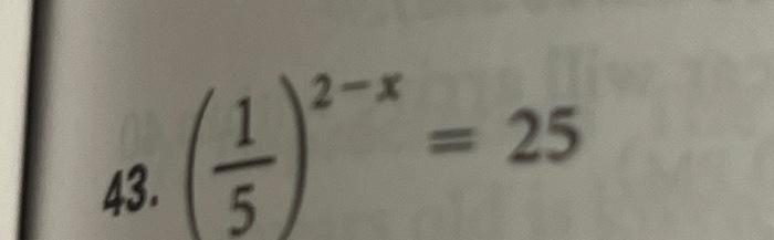 Solved 43. (51)2−x=25 | Chegg.com
