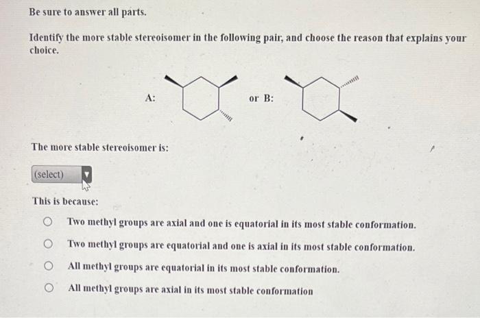 Solved Be sure to answer all parts. Identify the more stable | Chegg.com
