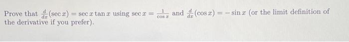 Solved Prove that dxd(secx)=secxtanx using secx=cosx1 and | Chegg.com