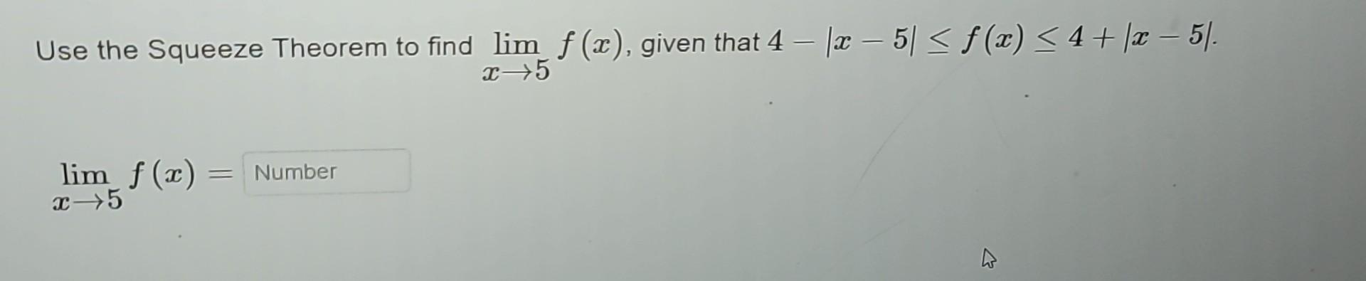 Solved Use the Squeeze Theorem to find lim f(x), given that | Chegg.com