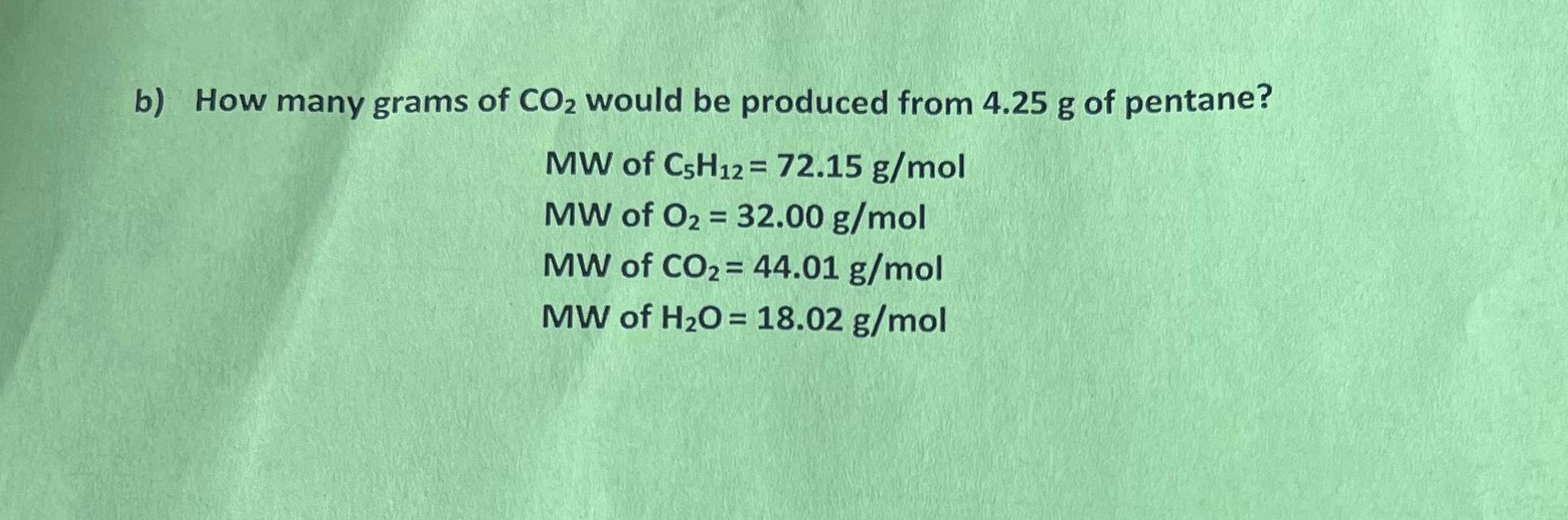 Solved b) ﻿How many grams of CO2 ﻿would be produced from | Chegg.com