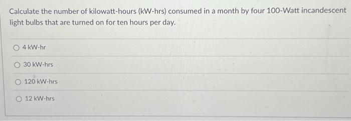 Solved Calculate the number of kilowatt-hours ( kW-hrs) | Chegg.com