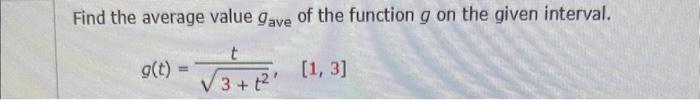 Solved Find the average value gave of the function g on the | Chegg.com