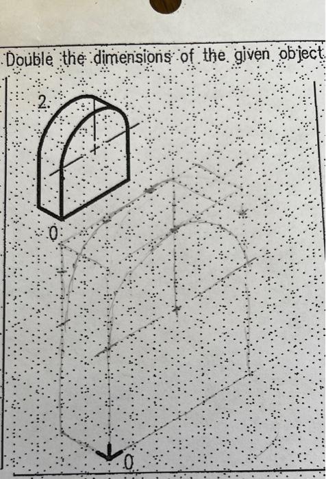 Sketch an isometric view for each object. Double the | Chegg.com