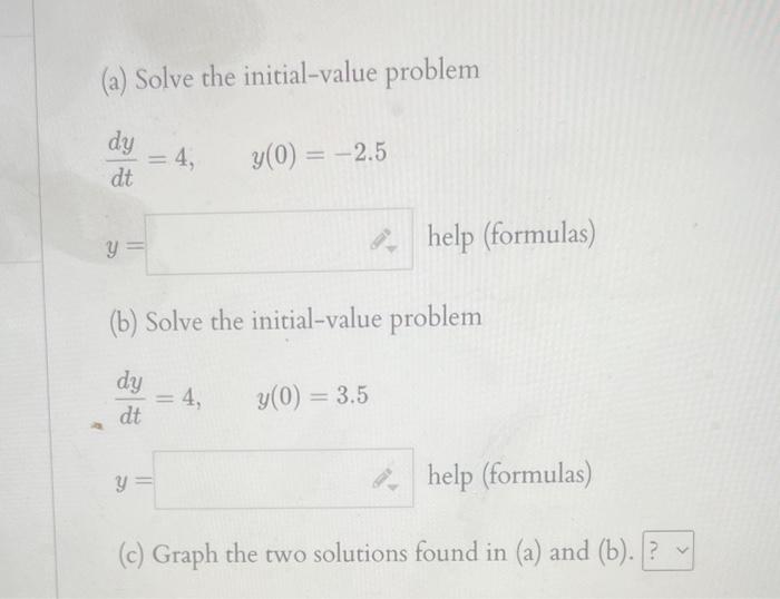 Solved (a) Solve the initial-value problem dtdy=4,y(0)=−2.5 | Chegg.com