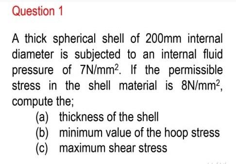 Solved Question 1 A thick spherical shell of 200mm internal | Chegg.com