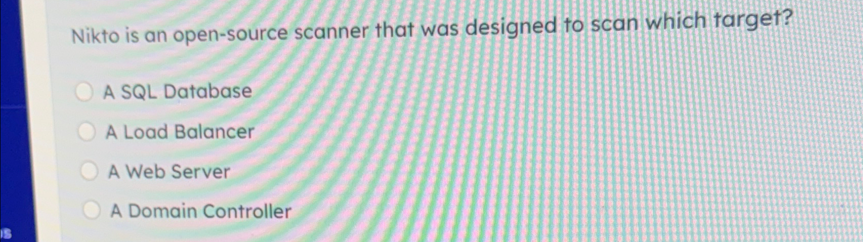Solved Nikto is an open-source scanner that was designed to | Chegg.com