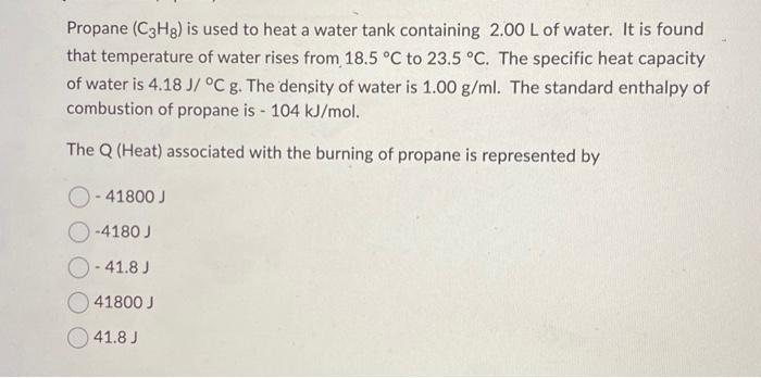 Solved Propane (C3H8) is used to heat a water tank | Chegg.com