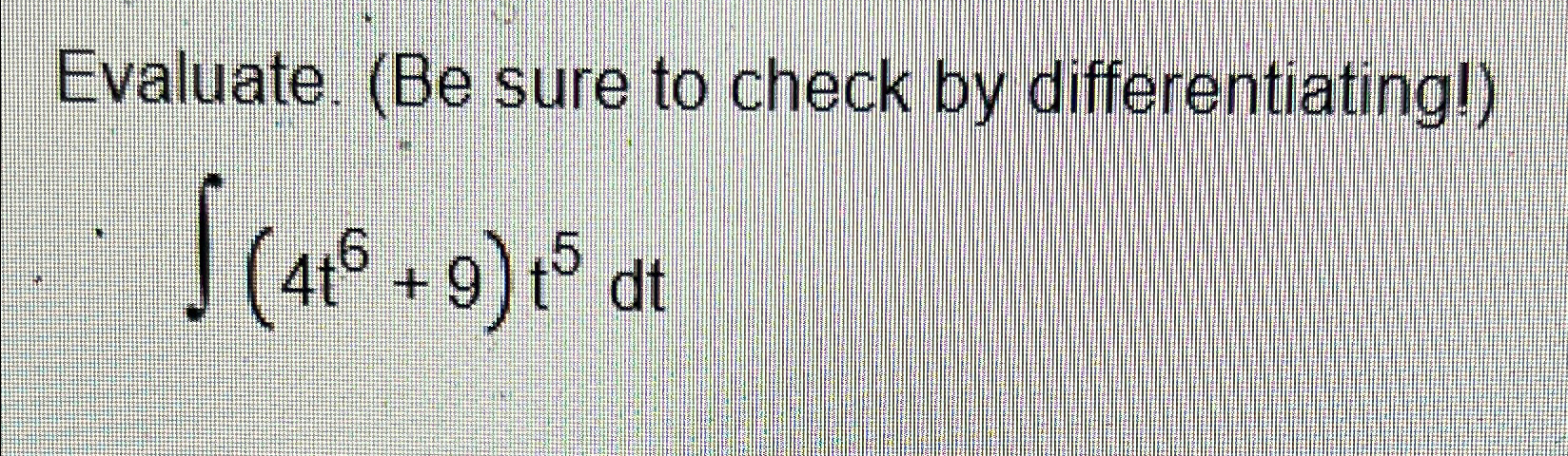 Solved Evaluate. (Be sure to check by | Chegg.com
