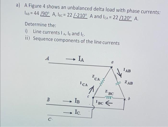 Solved a) A Figure 4 shows an unbalanced delta load with | Chegg.com
