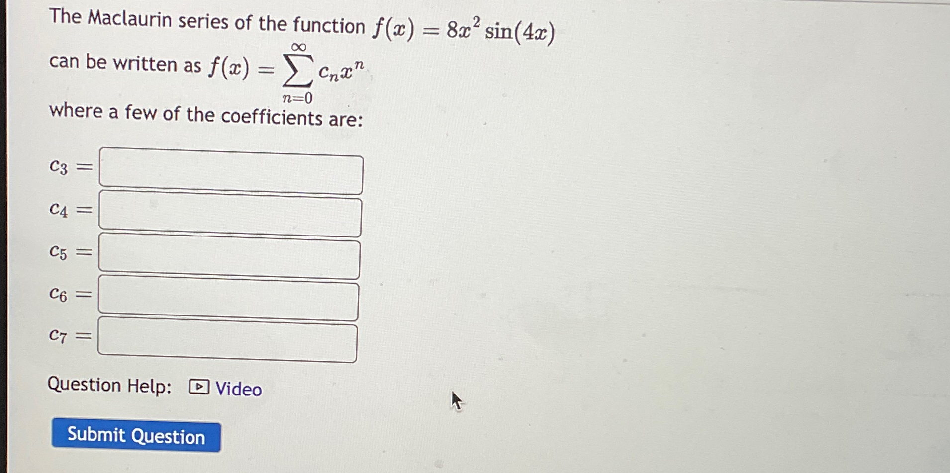 Solved The Maclaurin series of the function f(x)=8x2sin(4x) | Chegg.com