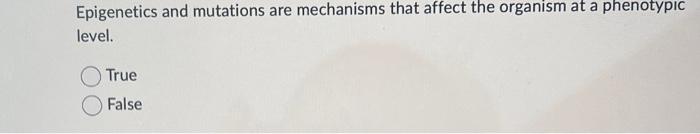 Solved Epigenetics and mutations are mechanisms that affect | Chegg.com