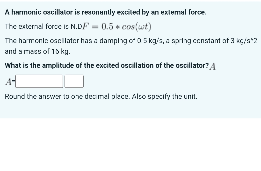 Solved A harmonic oscillator is resonantly excited by an | Chegg.com