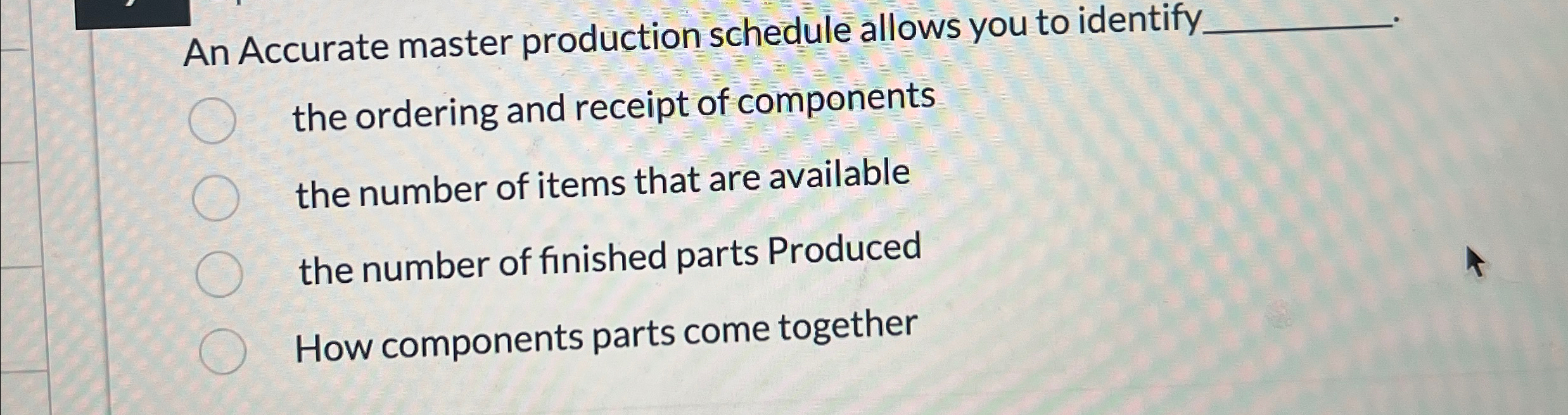 Solved An Accurate master production schedule allows you to | Chegg.com