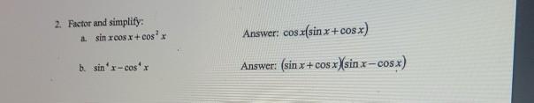Solved 2. Factor and simplify: 1. sin rcos x+cos Answer: | Chegg.com