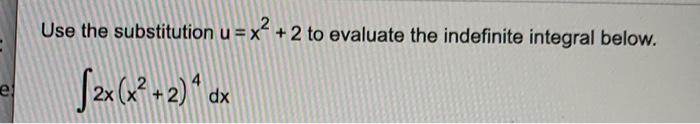Solved Use the substitution u = x2 + 2 to evaluate the | Chegg.com