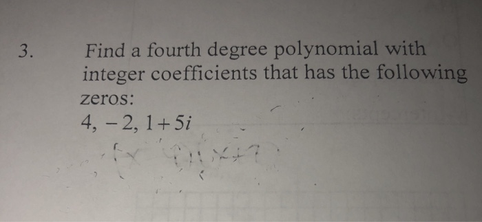 Solved Find a fourth degree polynomial with integer | Chegg.com