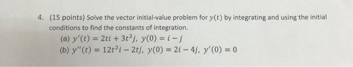 Solved 4. (15 points) Solve the vector initial-value problem | Chegg.com