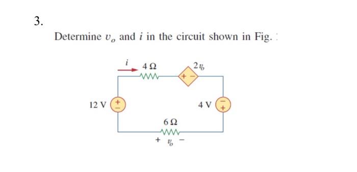 Solved Determine vo and i in the circuit shown in Fig. | Chegg.com