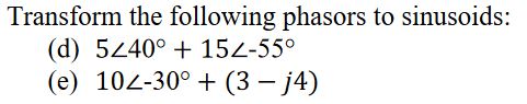Solved Transform the following phasors to | Chegg.com