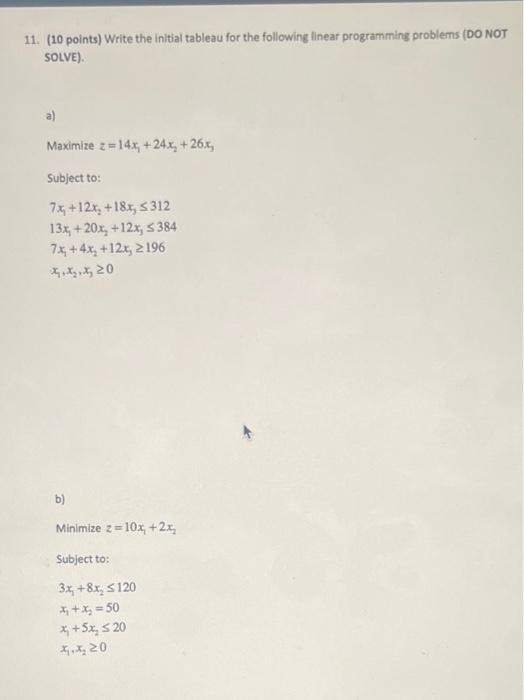 Solved 11. (10 points) Write the Initial tableau for the | Chegg.com Solved 11. (10 points) Write the Initial tableau for the | Chegg.com
