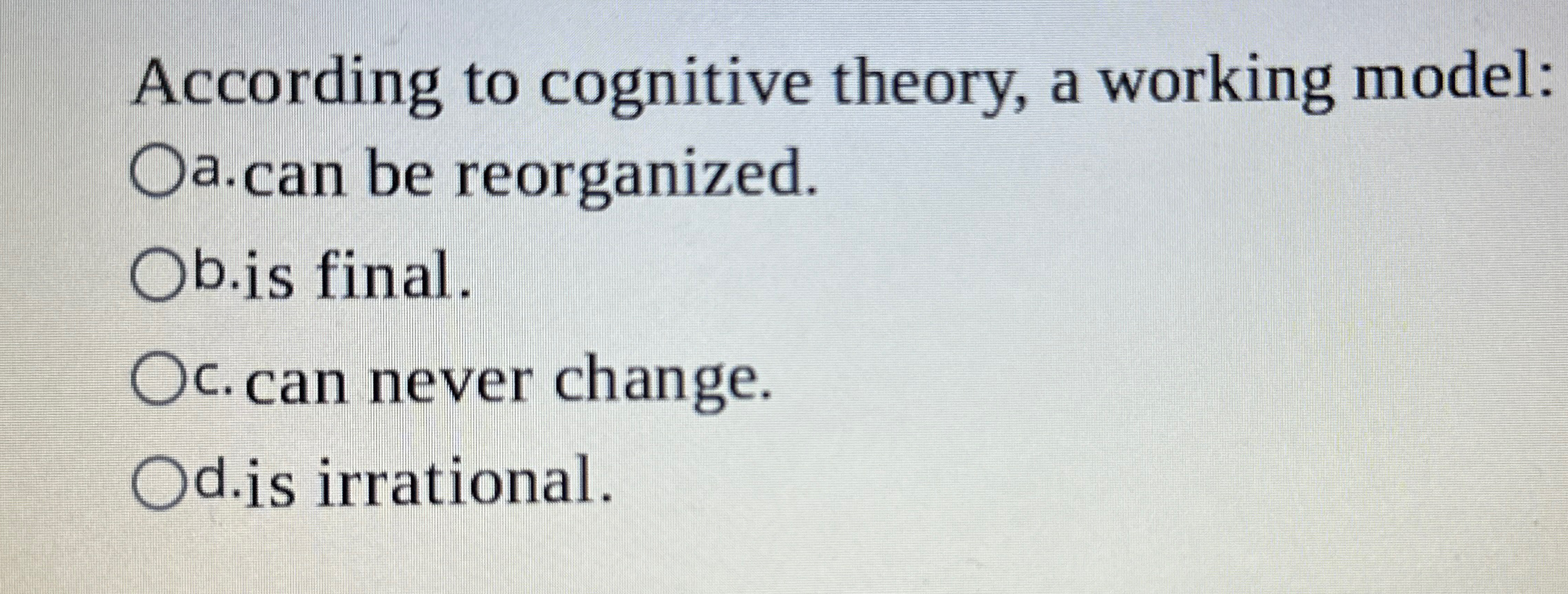 Solved According to cognitive theory, a working model:a.can | Chegg.com