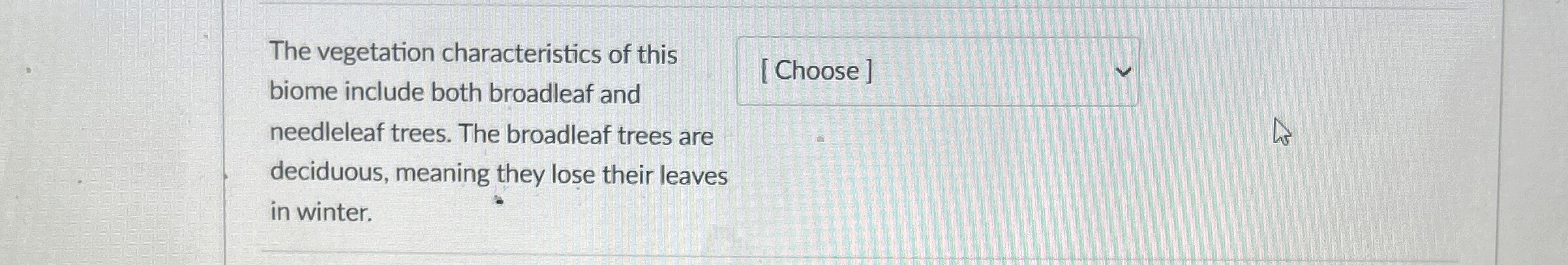 The vegetation characteristics of this biome include | Chegg.com