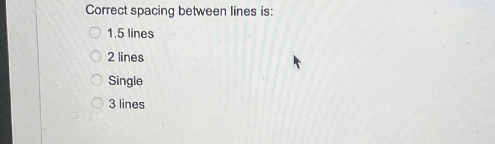 Solved Correct spacing between lines is:1.5 ﻿lines2 | Chegg.com