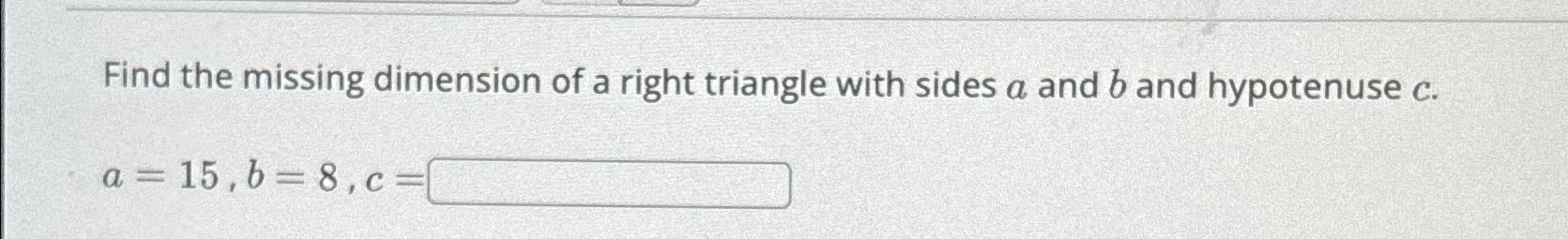 Solved Find the missing dimension of a right triangle with | Chegg.com