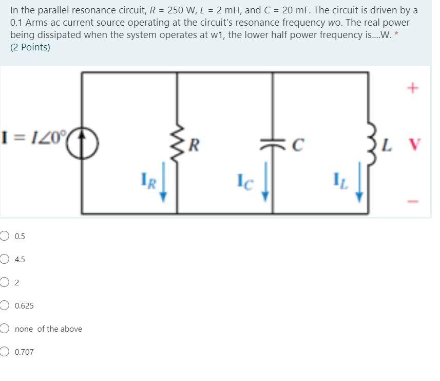 Solved In the parallel resonance circuit, R = 250 W, L = 2 | Chegg.com