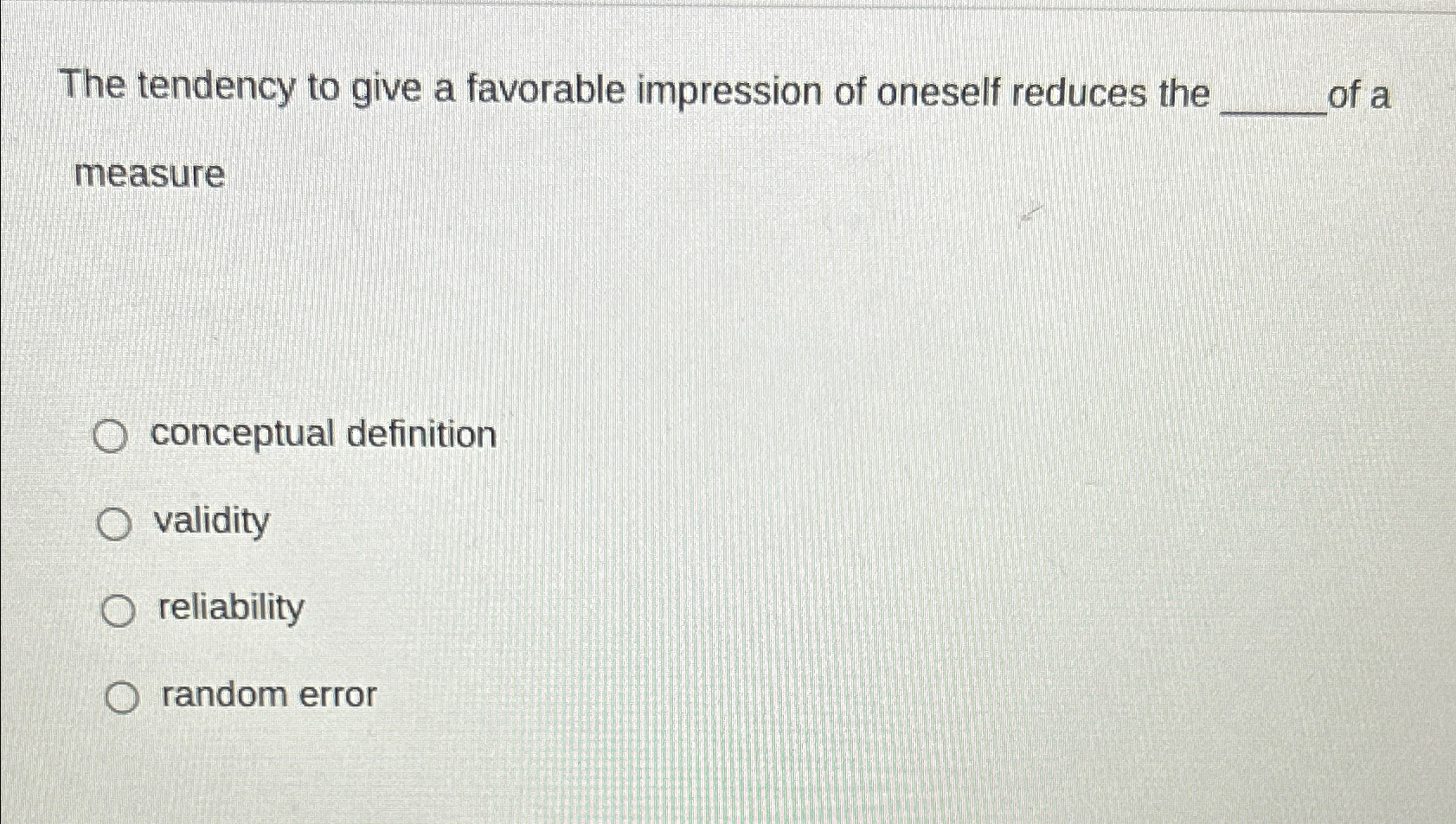 Solved The tendency to give a favorable impression of | Chegg.com