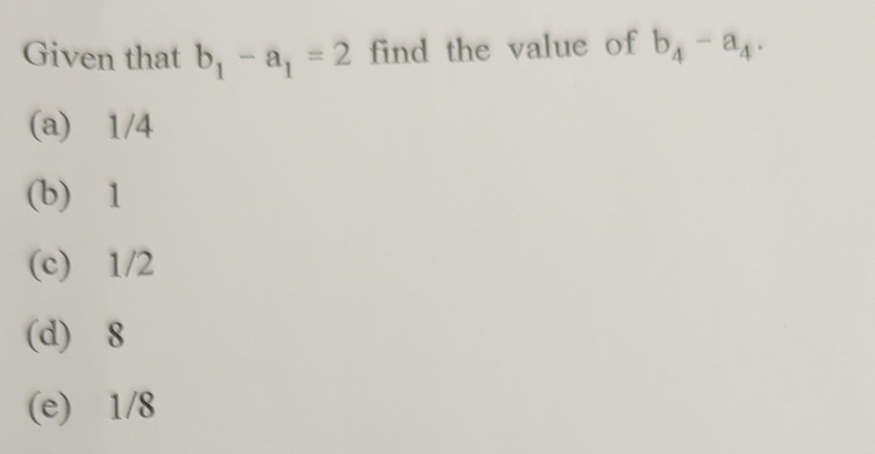 Solved Given that b, - a, = 2 find the value of b4 - at: (a) | Chegg.com