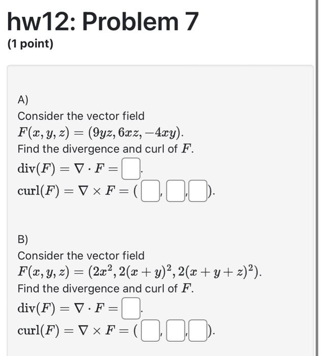 Solved F(x,y,z)=(9yz,6xz,−4xy) Find the divergence and curl | Chegg.com