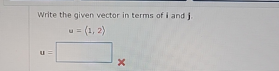 Solved Write the given vector in terms of i and j.{:1,2)u= | Chegg.com