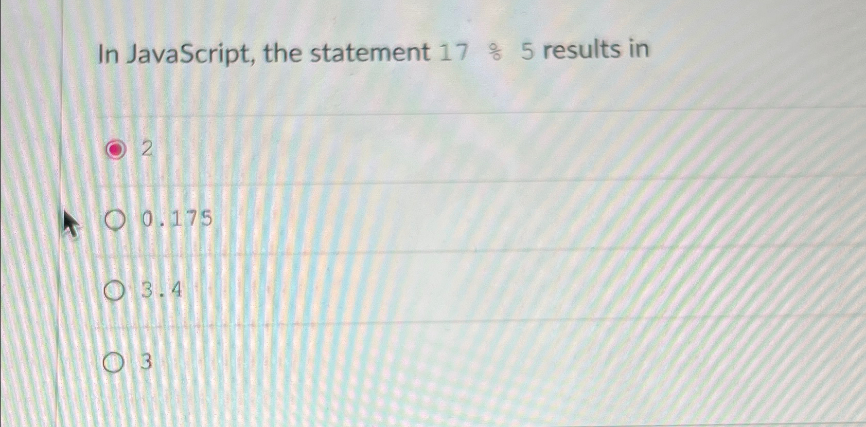 Solved In JavaScript, the statement 17%5 ﻿results | Chegg.com