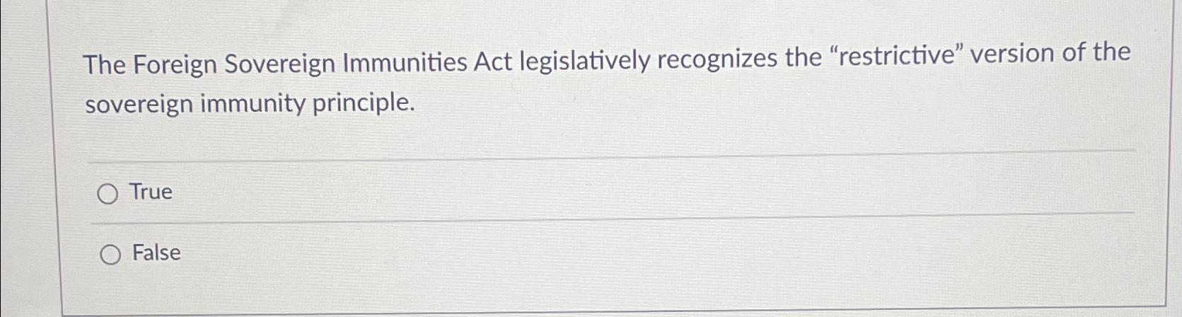 Solved The Foreign Sovereign Immunities Act legislatively | Chegg.com