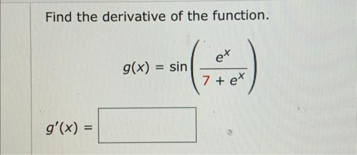 Solved Find the derivative of the function. g'(x) = ex sin | Chegg.com